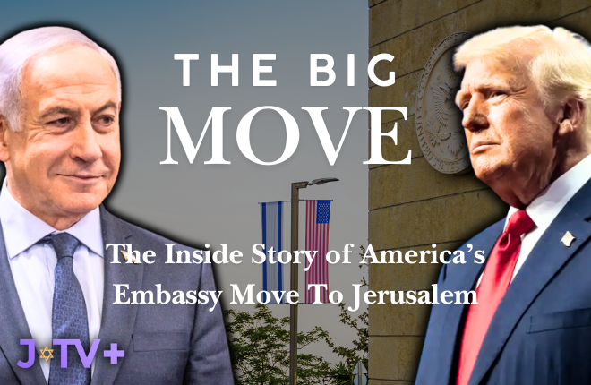 The Inside Story Of America’s Jerusalem Embassy Move – J-TV+ Premium ...
